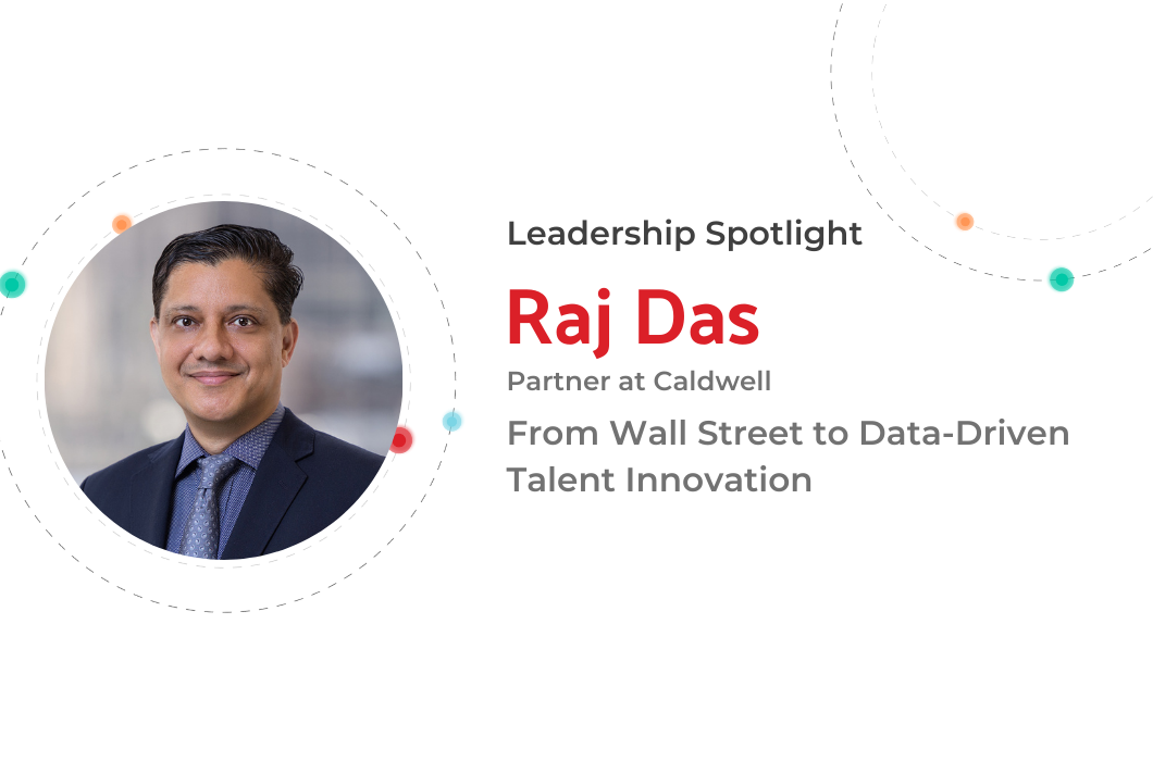 Leadership Spotlight: Raj Das - From Wall Street to Data-Driven Talent Innovation